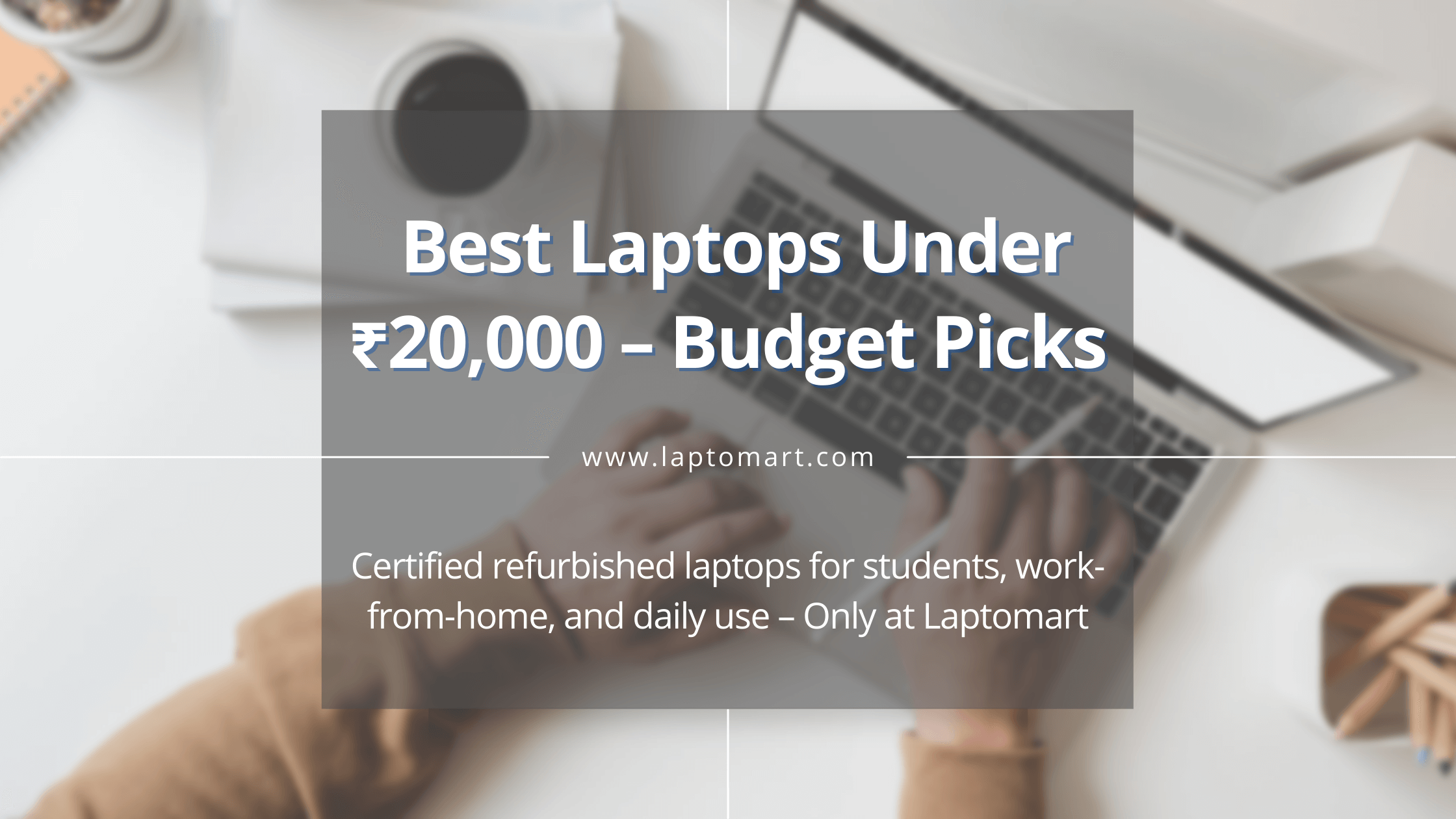 Best Laptops Under ₹20,000 – Budget Picks Only at Laptomart